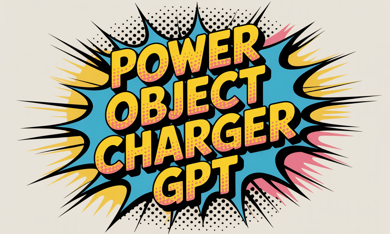 🔗 Power Object Charger GPT: Program Your Tools with Energy That Speaks ...